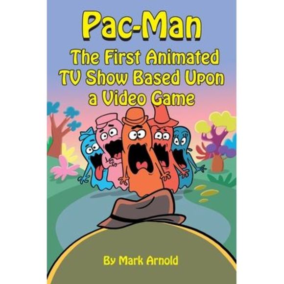 Mark Arnold | Other | Pacman The First Animated Tv Show Based Upon A ...